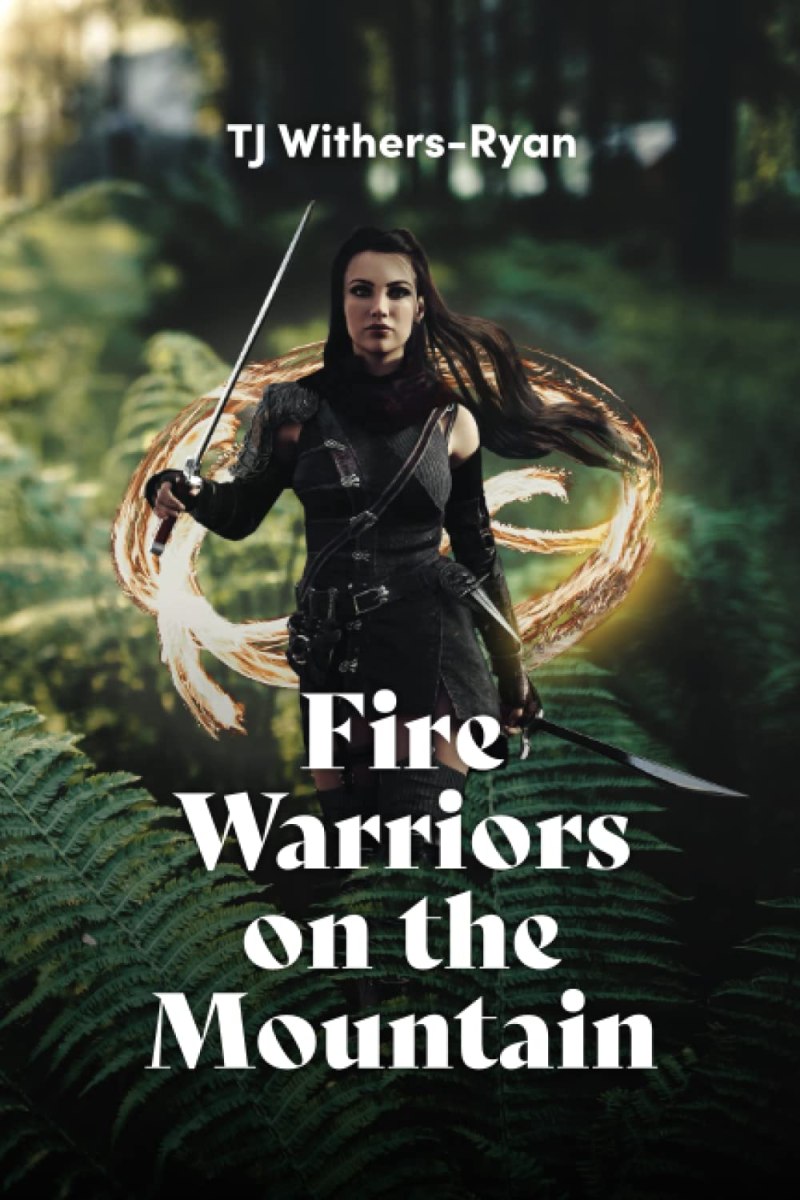 Book launch: Fire Warriors on the Mountain is live! | TJ Withers